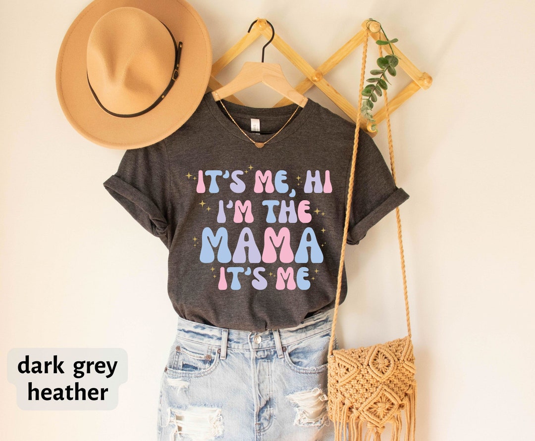 It's Me Hi I'm the Mama It's Me, Mom Mother Shirt, Mama Tee, Cute Mom ...
