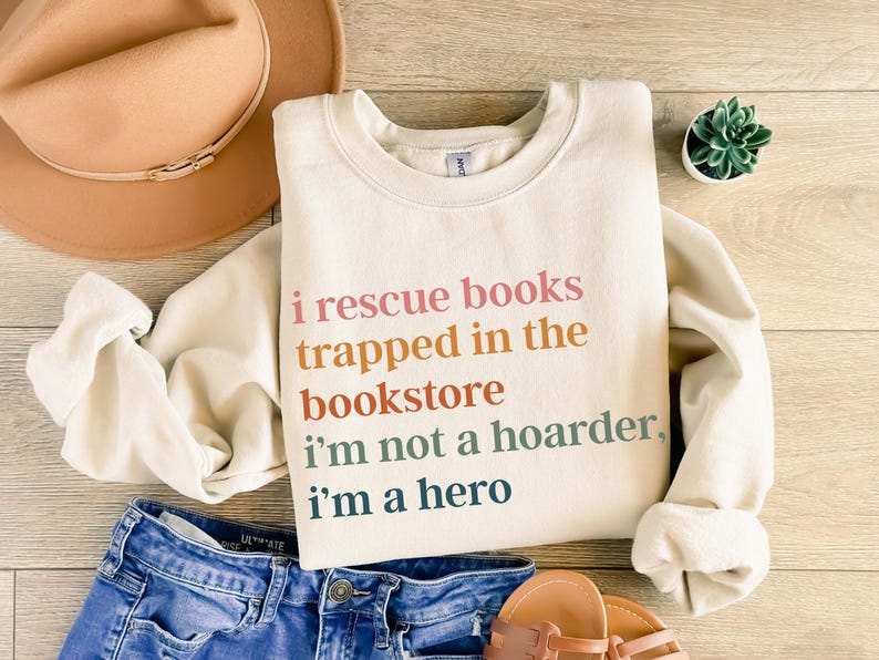 Reading Books Sweatshirt, I Rescue Books Trapped in the Bookstore I'm ...