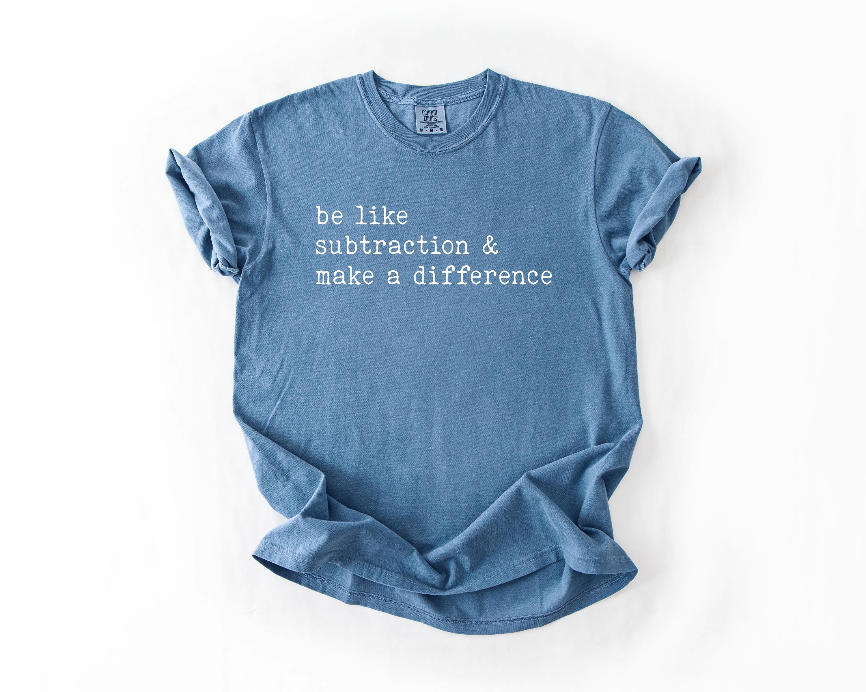 Be Like Subtraction and Make a Difference Tshirt, Funny Math Teacher ...