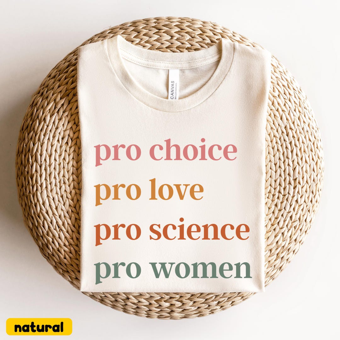 Pro Choice Pro Love Pro Science Pro Women T-shirt, Feminist Shirt Gift ...
