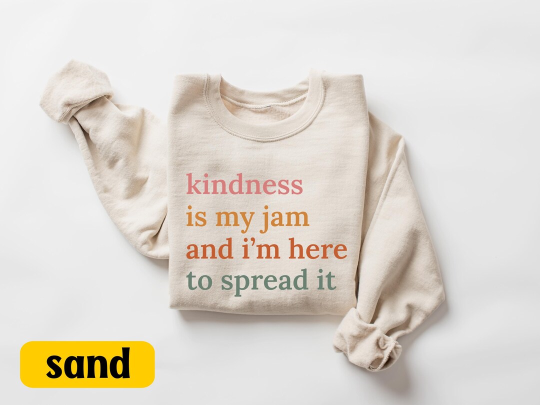Kindness is My Jam and I'm Here to Spread It Sweatshirt, Positive Vibes ...
