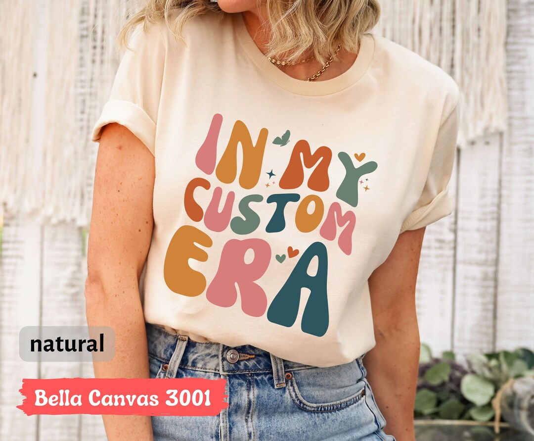 In My Custom Era T-shirts, Cute Custom Text Era Shirt, Personalized T-shirt, Mama Era Shirts ...