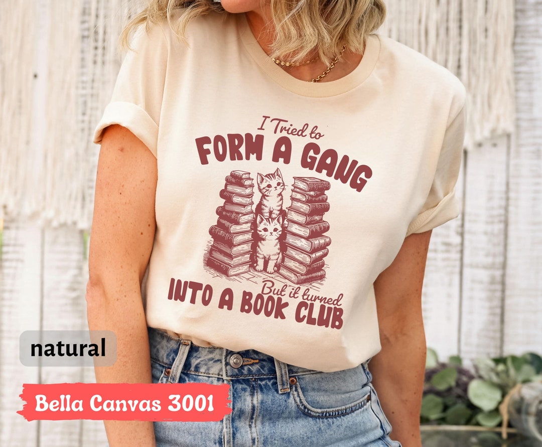 I Tried to Form A Gang but It Turned Into A Book Club T-shirt, Retro ...