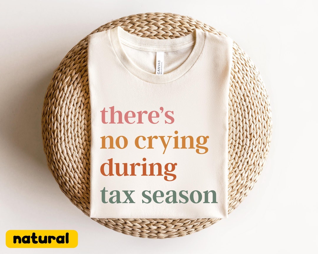 There's No Crying During Tax Season Tshirt, Accountant Tee, Funny ...