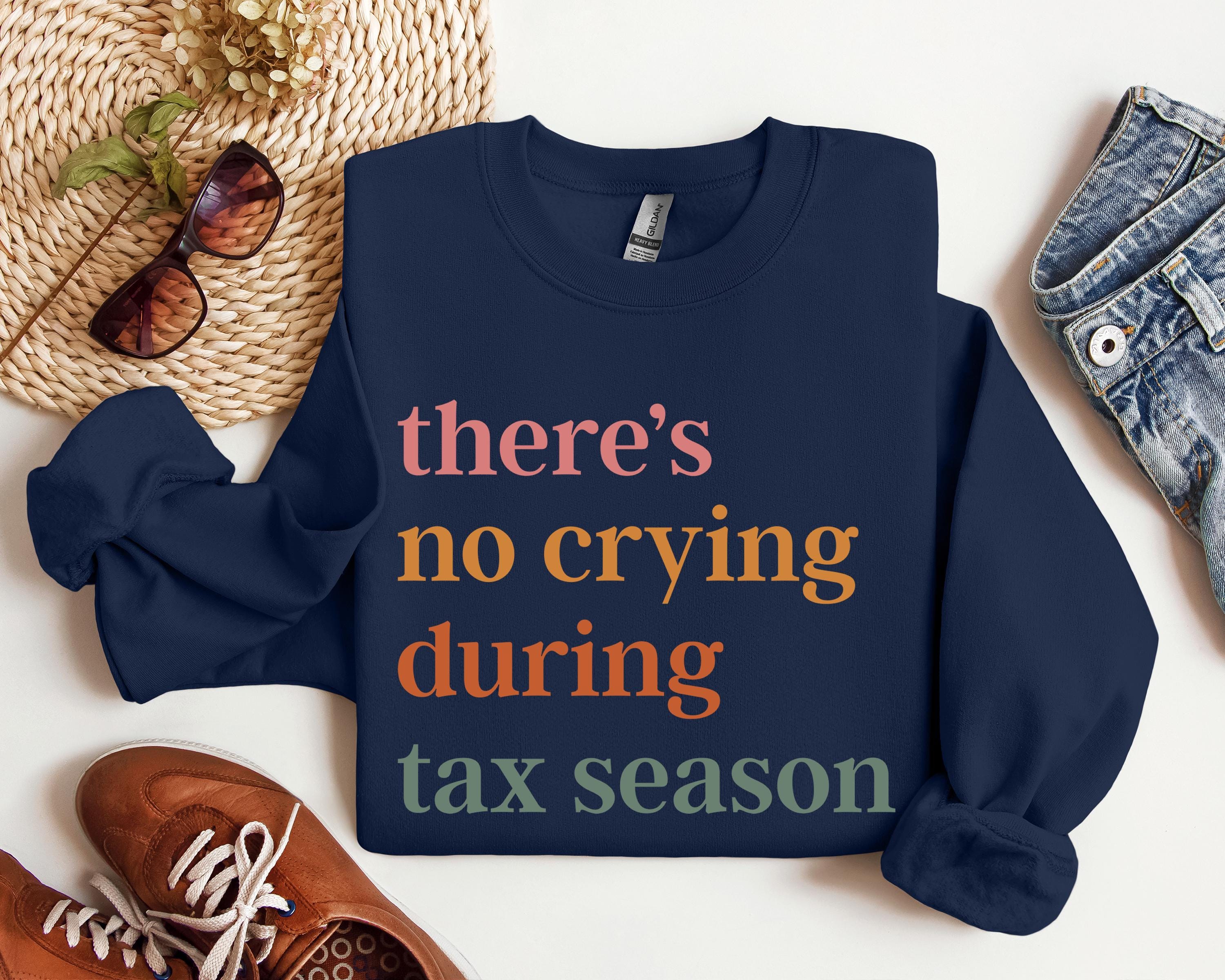 There's No Crying During Tax Season Sweatshirt, Accountant Hoodie ...