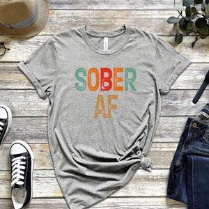 Sober Af T-shirt, Inspiration Recovery Shirt Motivation, Sobriety Shirt ...