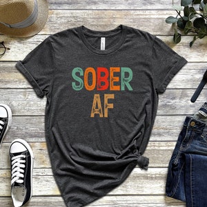 Sober Af T-shirt, Inspiration Recovery Shirt Motivation, Sobriety Shirt ...