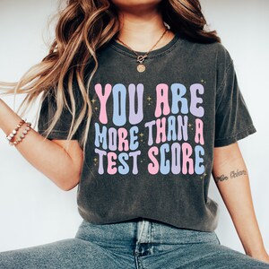 You Are More Than Test Score T-shirt, Teacher School Exam Testing Day ...