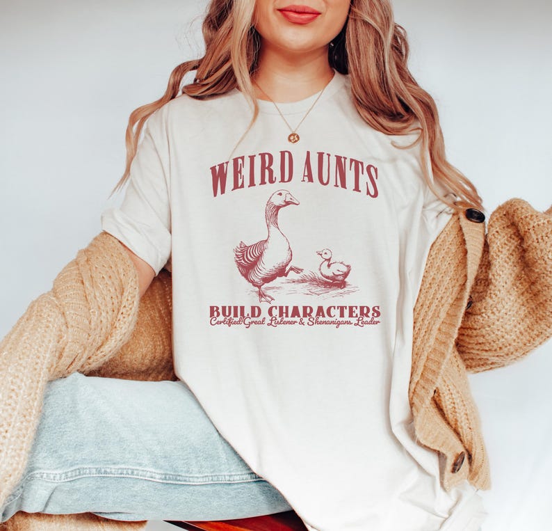 Weird Aunt Build Characters Tee, Funny Aunt Shirt, Funny Goose Weird ...