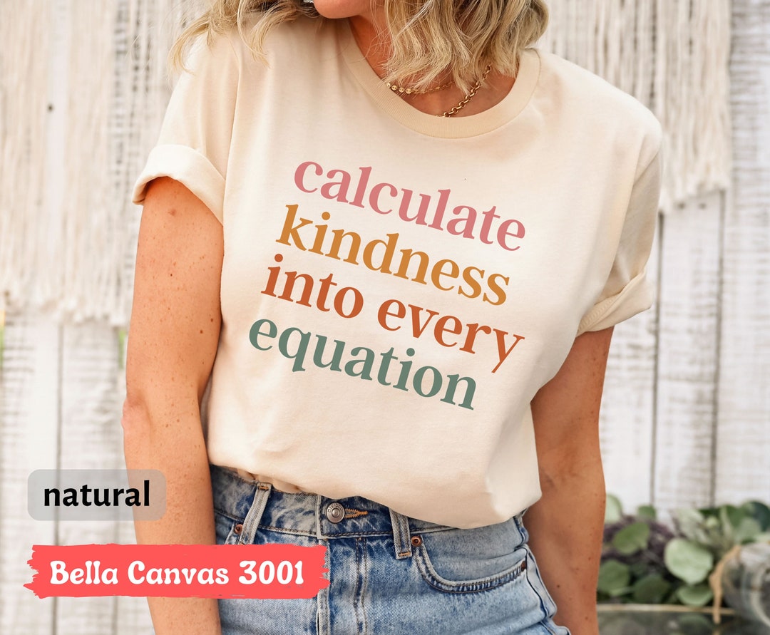 Calculate Kindness Into Every Equation T-shirt, Retro Math Teacher ...