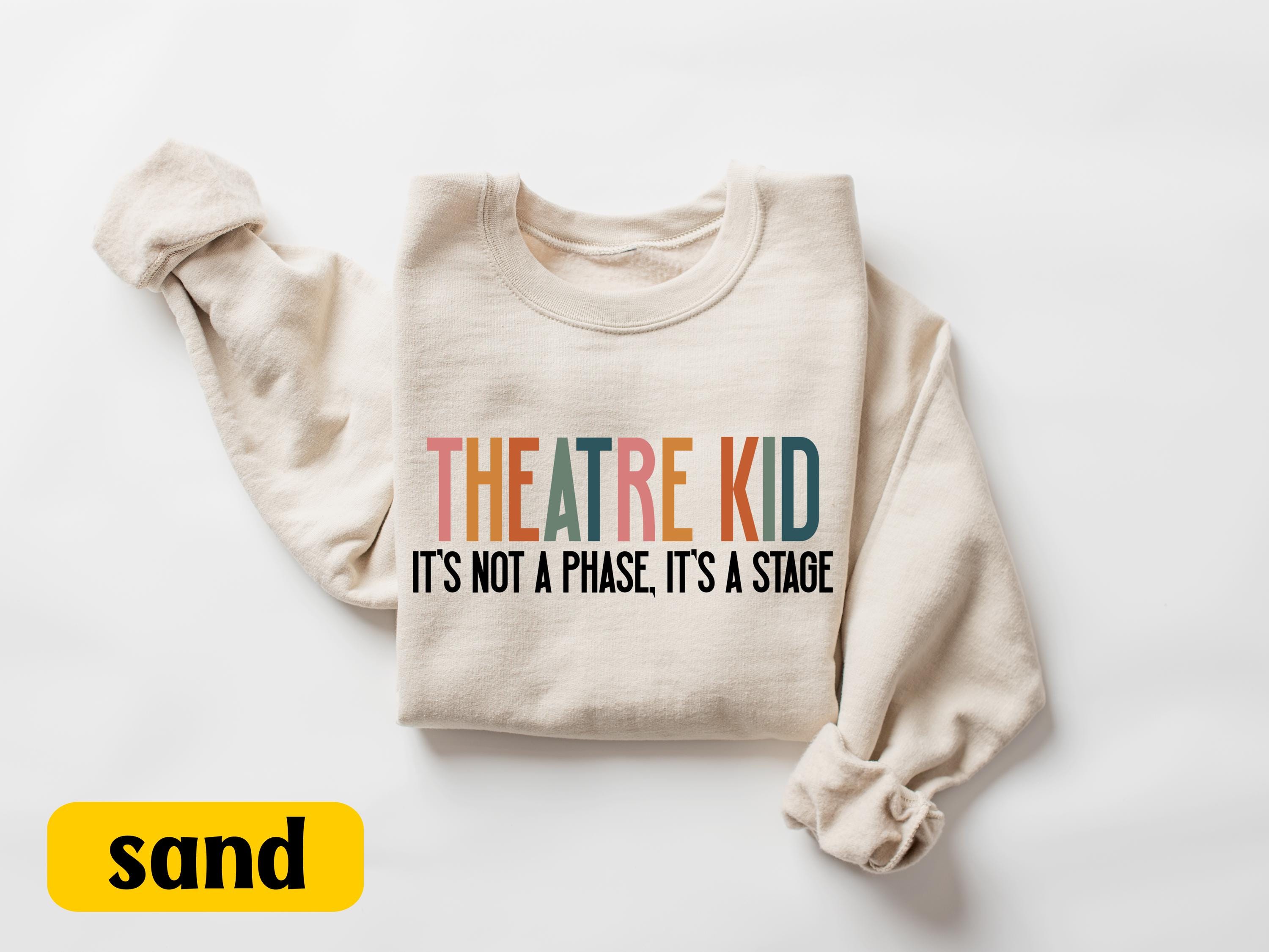 Theatre Kid It's Not a Phase It's a Stage Sweatshirt, Funny Drama Club ...