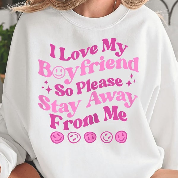 I Love My Girlfriend So Please Stay Away From Me Etsy