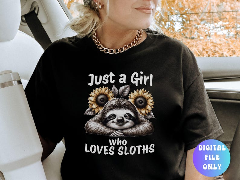 Just a Girl Who Loves Sloths Png,cute Sloth Floral Sunflower Design ...