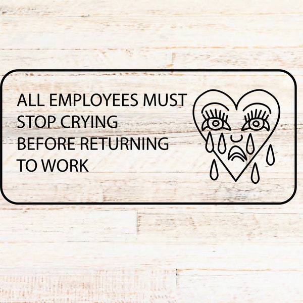 Employees Must Stop Crying Svg - Etsy