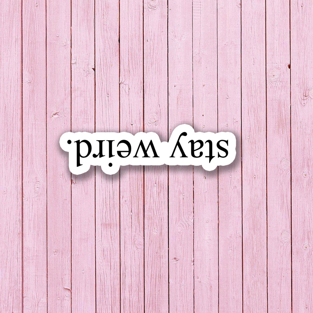 Funny Stay Weird Sticker Punk Quote Stickers Laptop Stickers - Etsy