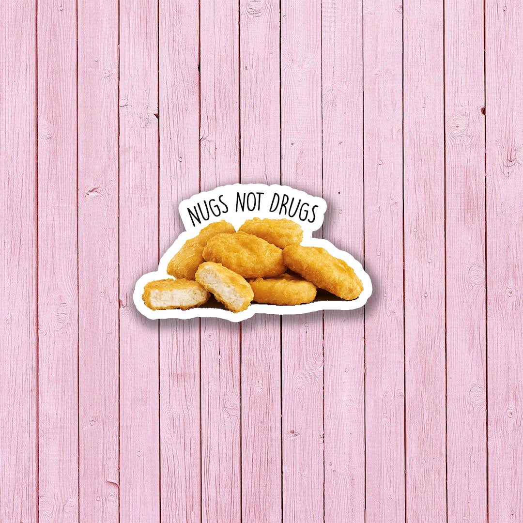 Funny Nugs Not Drugs Sticker Nugget Quote Stickers Laptop - Etsy