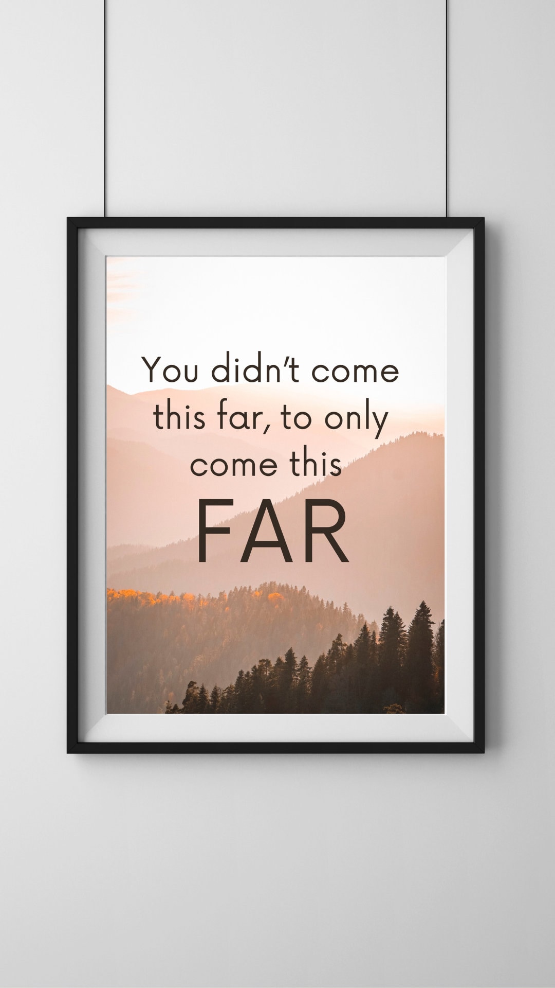 You Didn’t Come This Far, to Only Come This Far - Motivational Wall Art ...