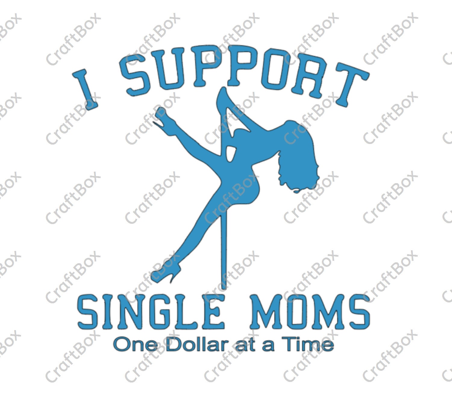 SVG, I Support Single Moms One Dollar at a Time Stripper Silhouette ...