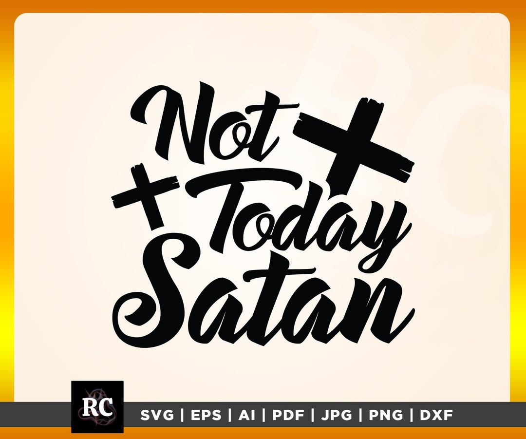 Not Today Satan Svg, Satan Svg, Christian Svg, Faith Svg, T-shirts, God ...