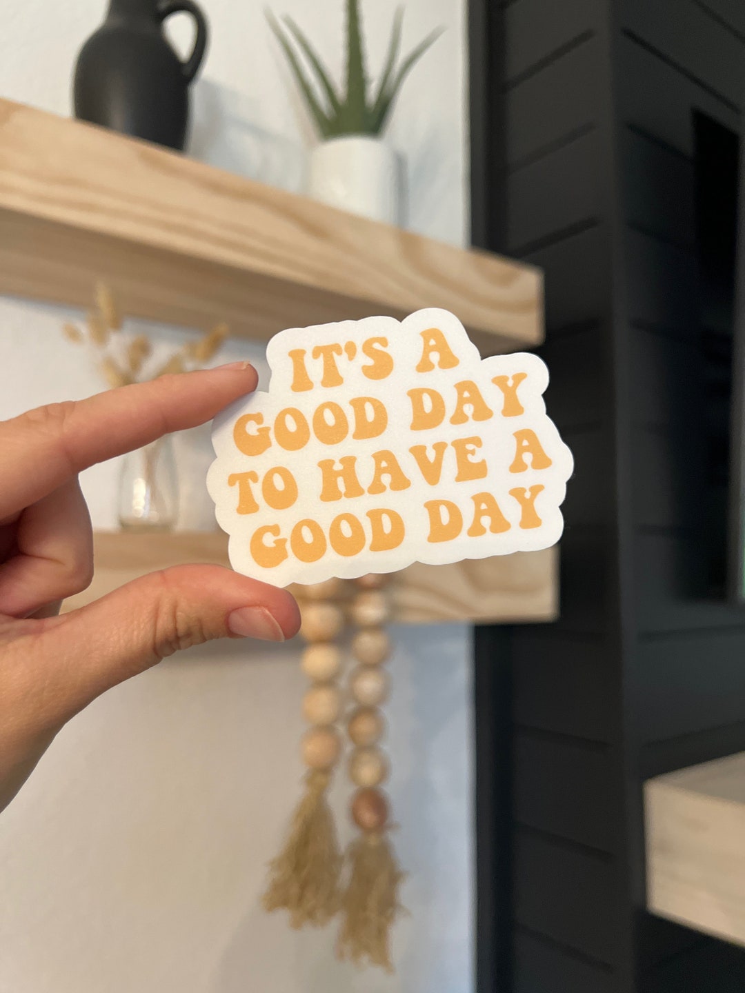 Its A Good Day to Have A Good Day Sticker Waterproof Sticker Dishwasher ...