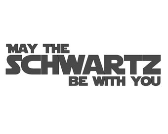 May the Schwartz Be With You Decals - Etsy