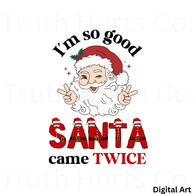 I'm so Good Santa Came Twice Png, Santa Png, Merry Christmas Png ...