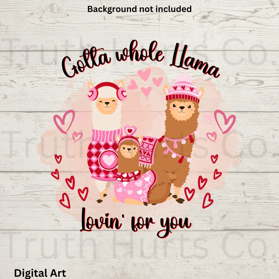 Gotta Whole Llama Lovin' for You Png, Valentines Png, Valentines Day ...