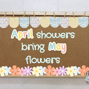 April Showers Bring May Flowers Spring Printable Classroom Bulletin ...
