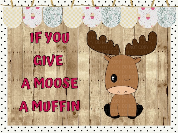 If You Give A Moose A Muffin