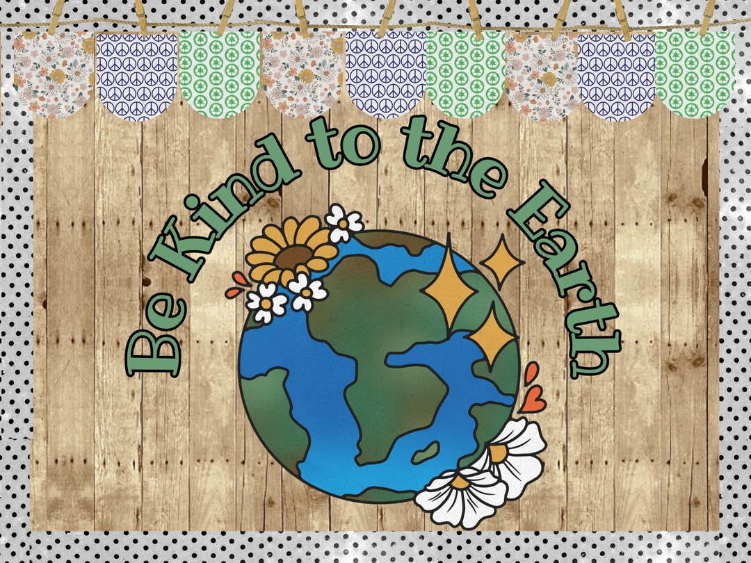 Be Kind to the Earth Printable Classroom Bulletin Board Kit April ...