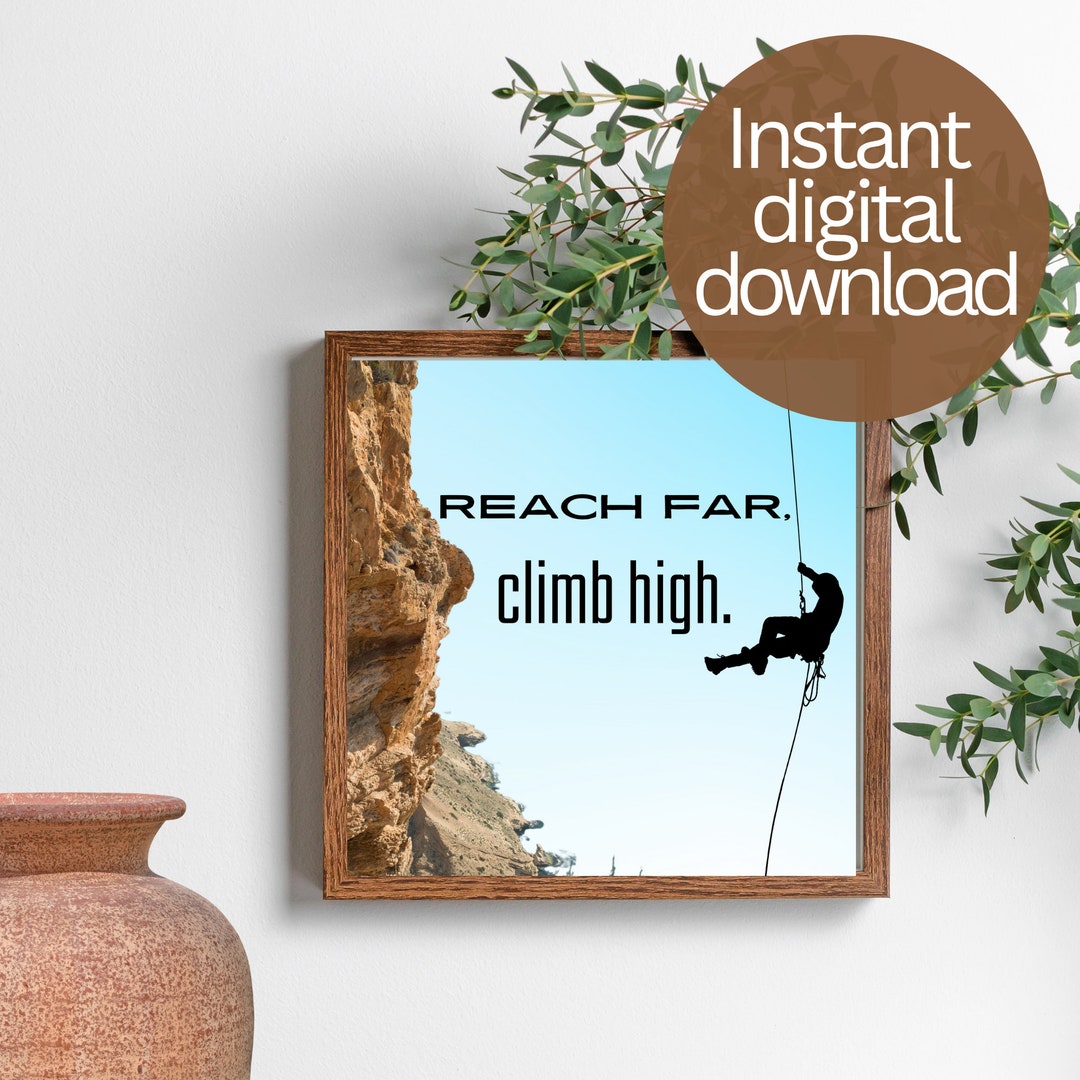 Reach Far, Climb High Printable Wall Art, Motivational Ascension ...