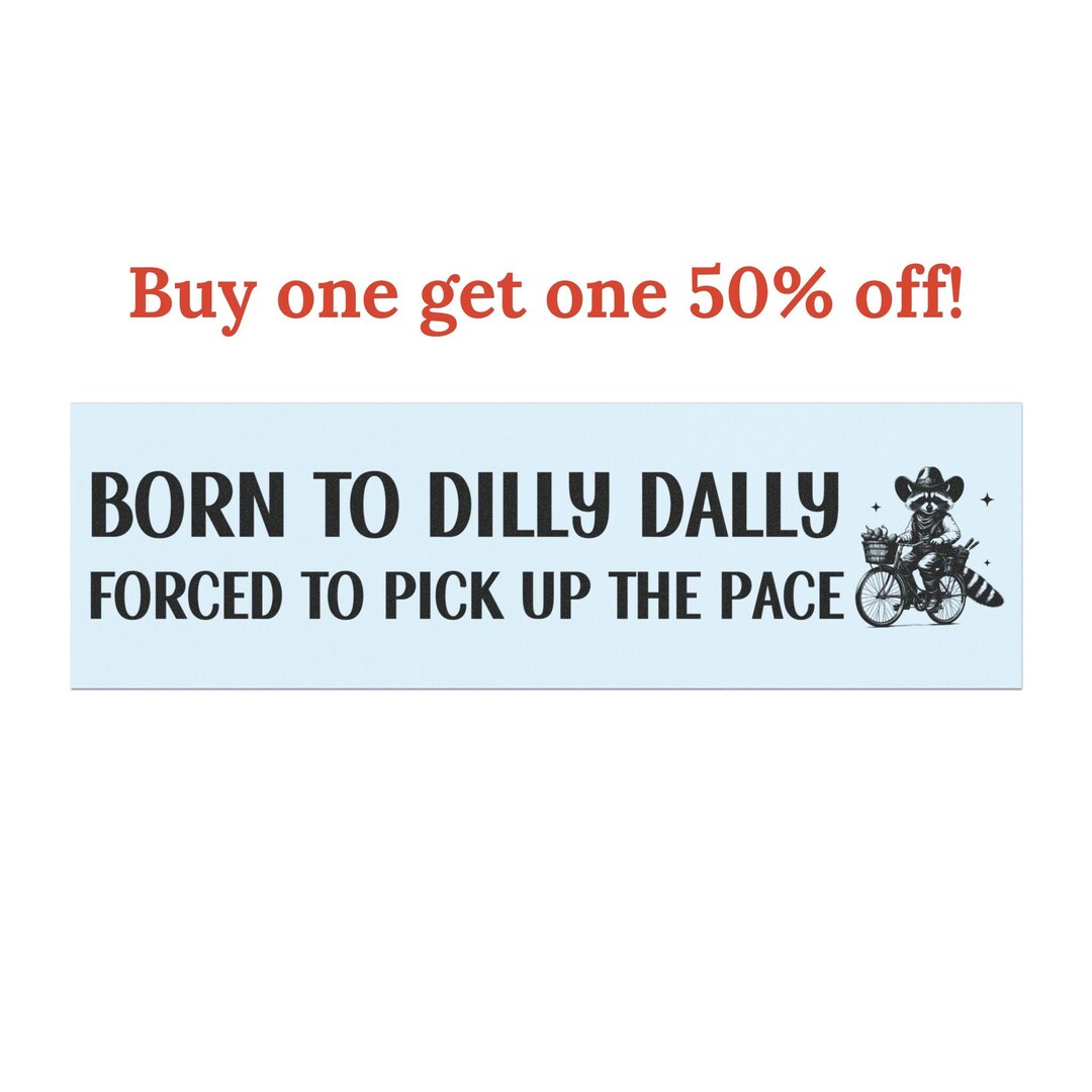 Funny Bumper Magnet, Born to Dilly Dally Magnet, Unhinged Sticker ...