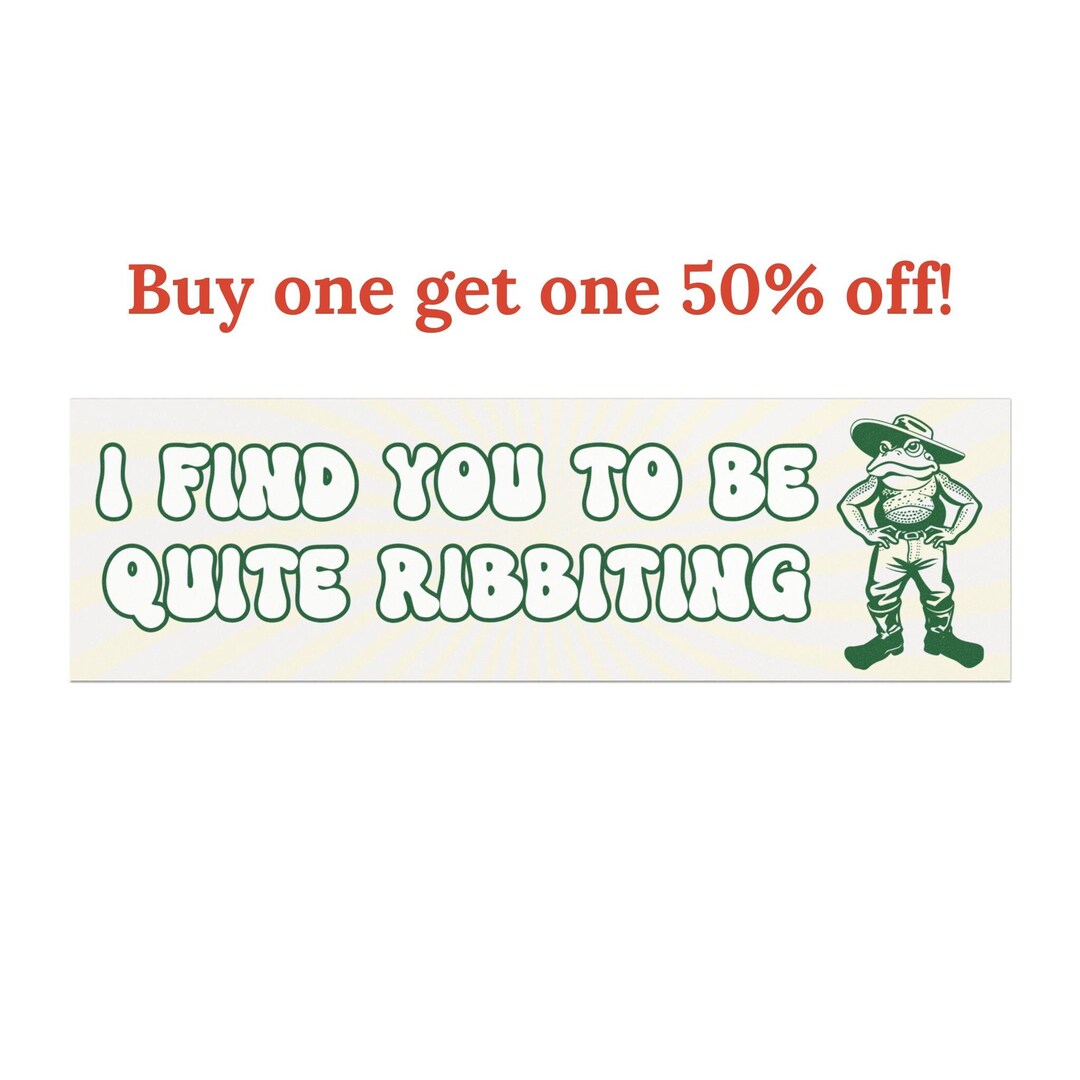 Funny Bumper Magnet, I Find You to Be Quite Ribbiting Bumper Magnet ...