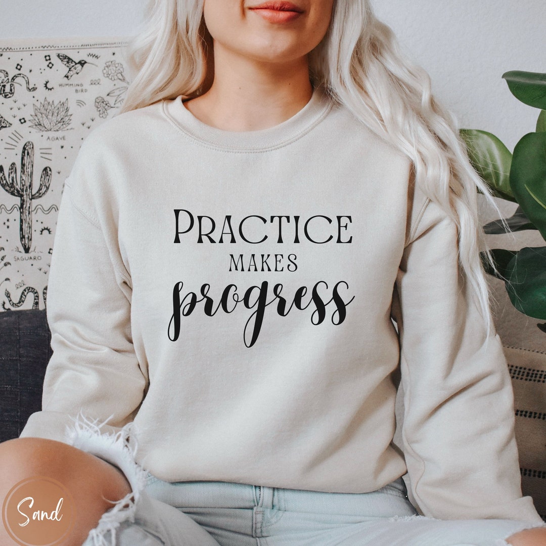 Growth Mindset Sweatshirt, Practice Makes Progress Shirt, Motivational ...