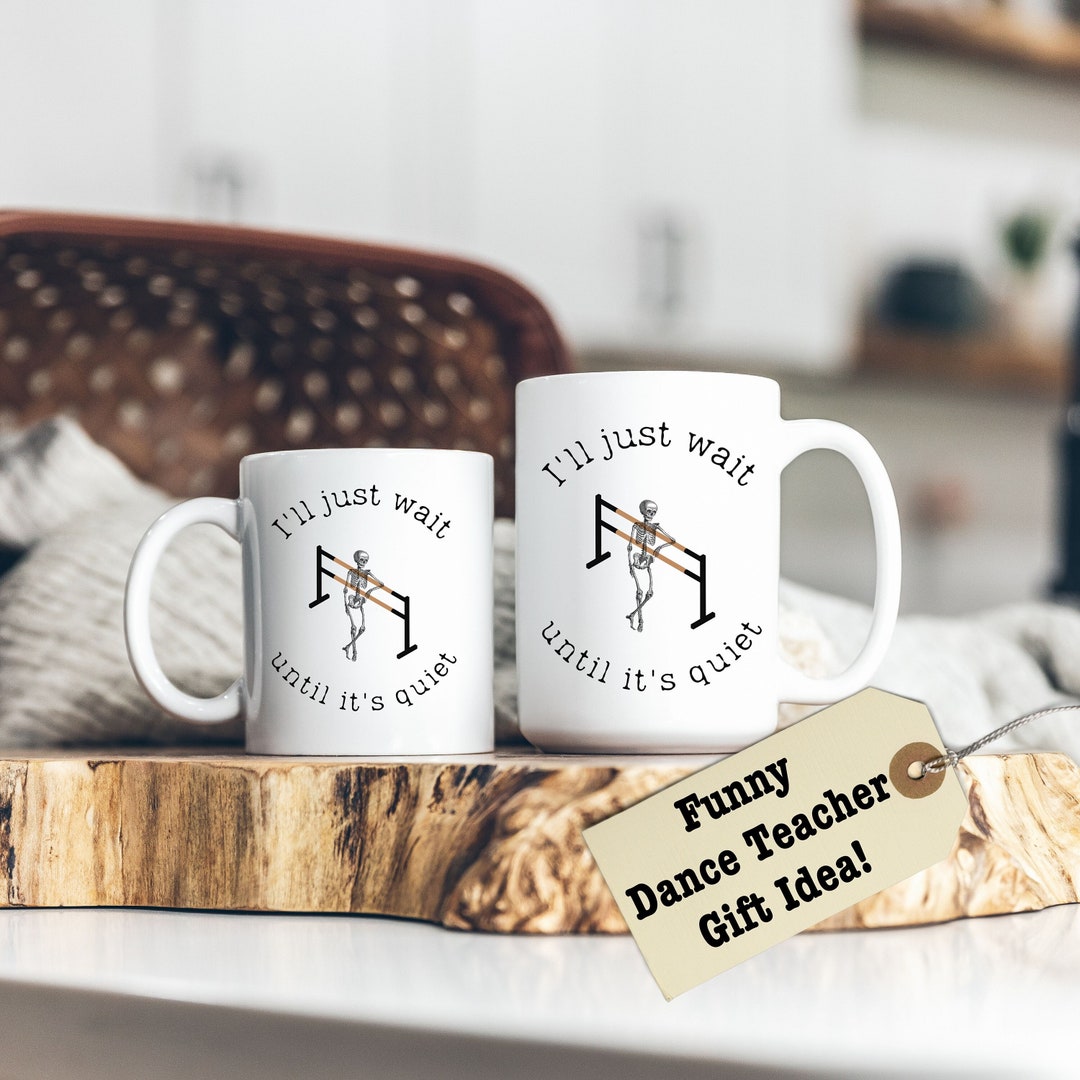 Funny Dance Teacher Gift, Ballet Mug, Dancer Coffee Cup, Dancer Mugs ...