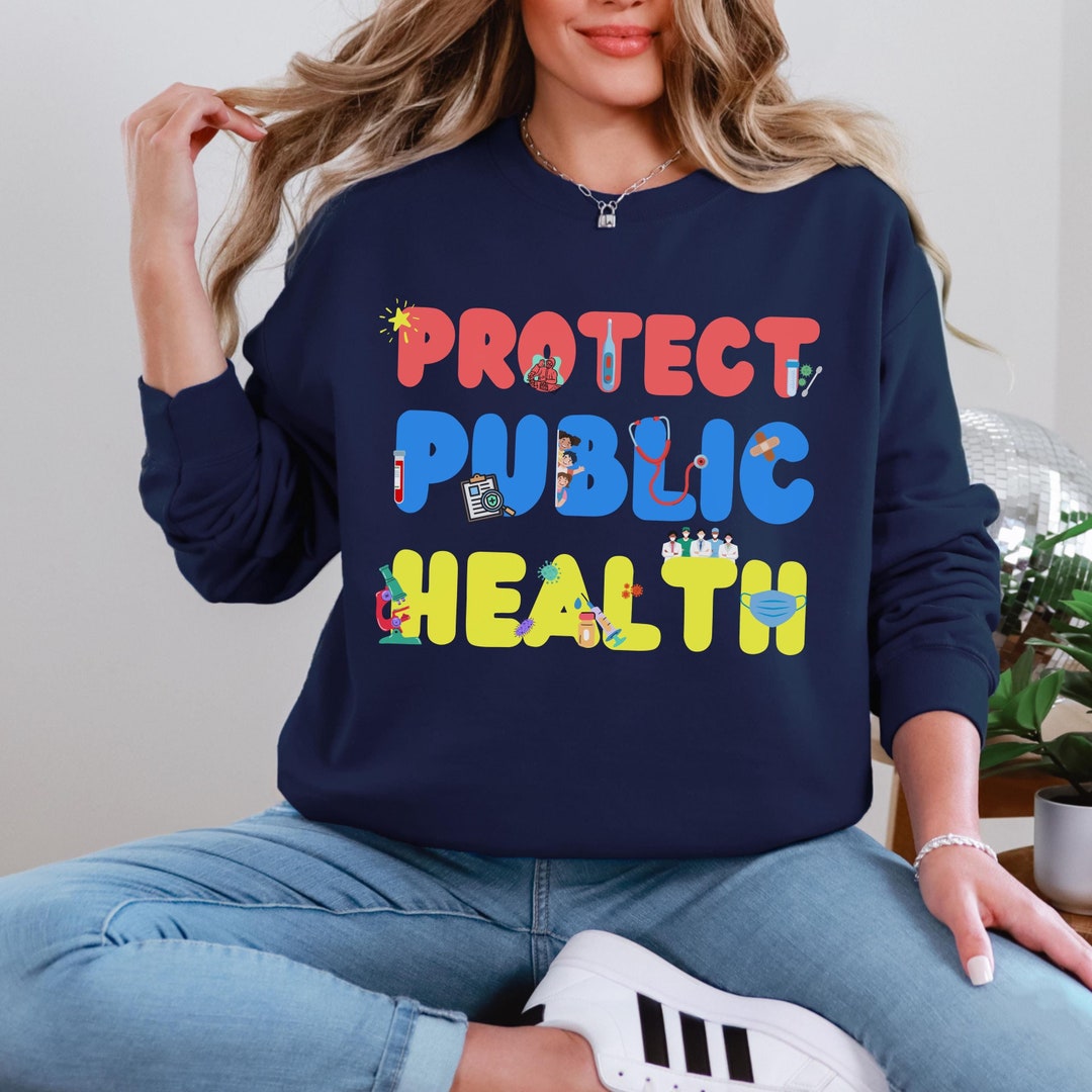 Protect Public Health Sweatshirt for Healthcare Workers, Epidemiologist ...