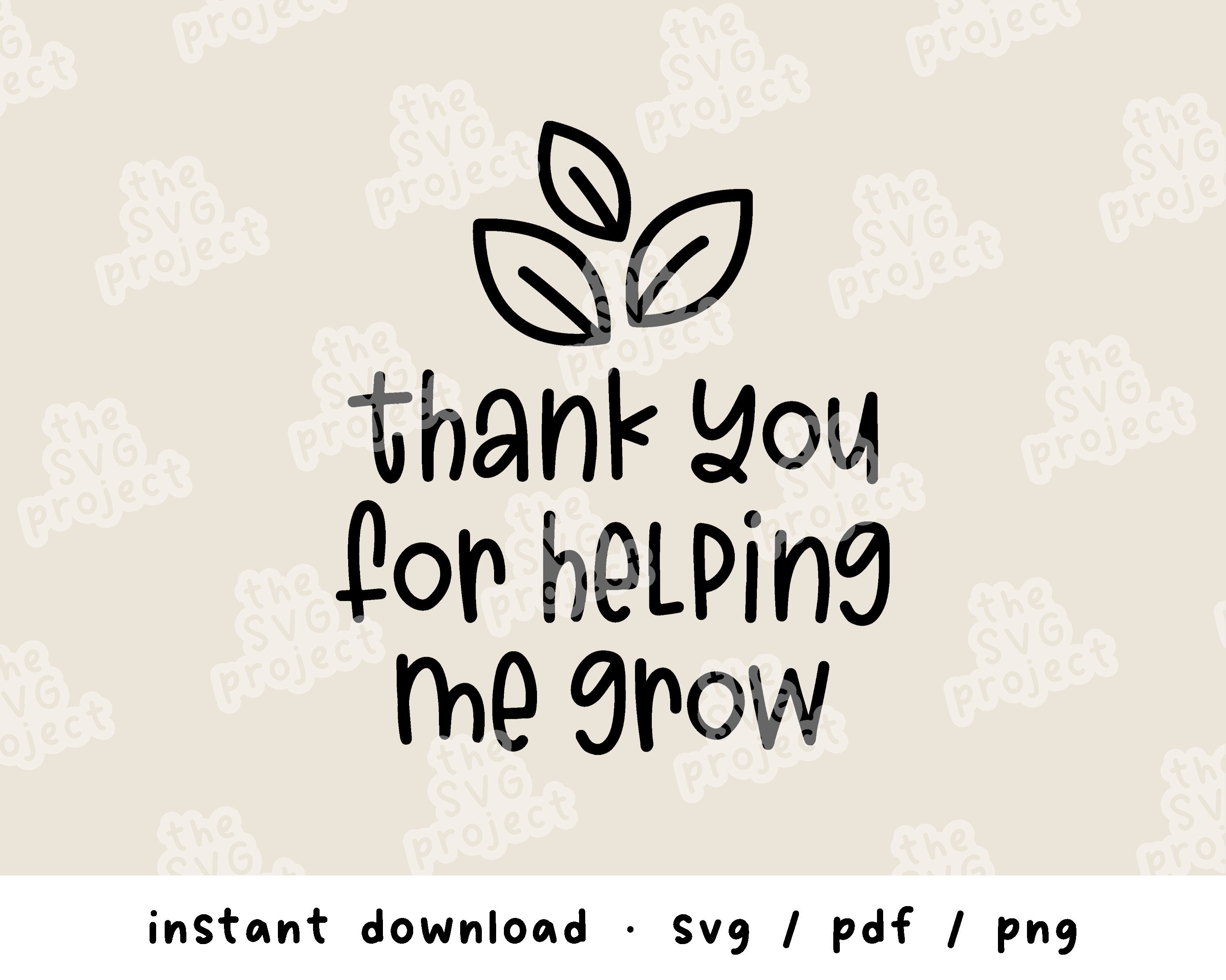 Thank You For Helping Me Grow Svg Vinyl Cutting Files For Etsy Australia
