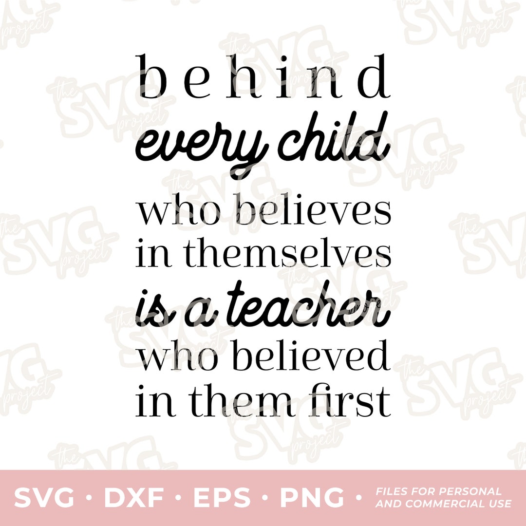 Behind Every Child Who Believes in Themselves is a Teacher Who Believed ...