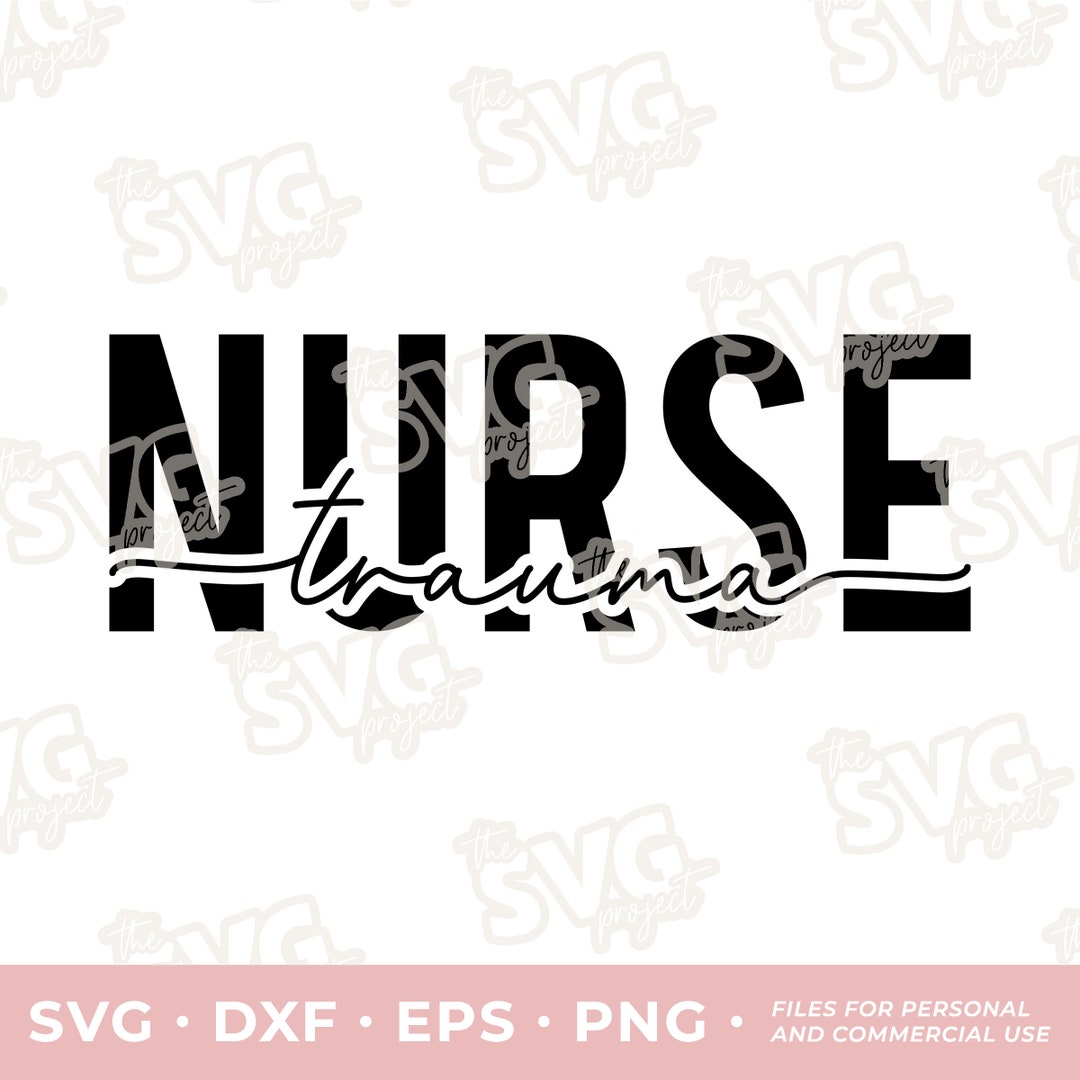 Trauma Nurse SVG | Vinyl Cutting File – Personal + Commercial | Nurse ...
