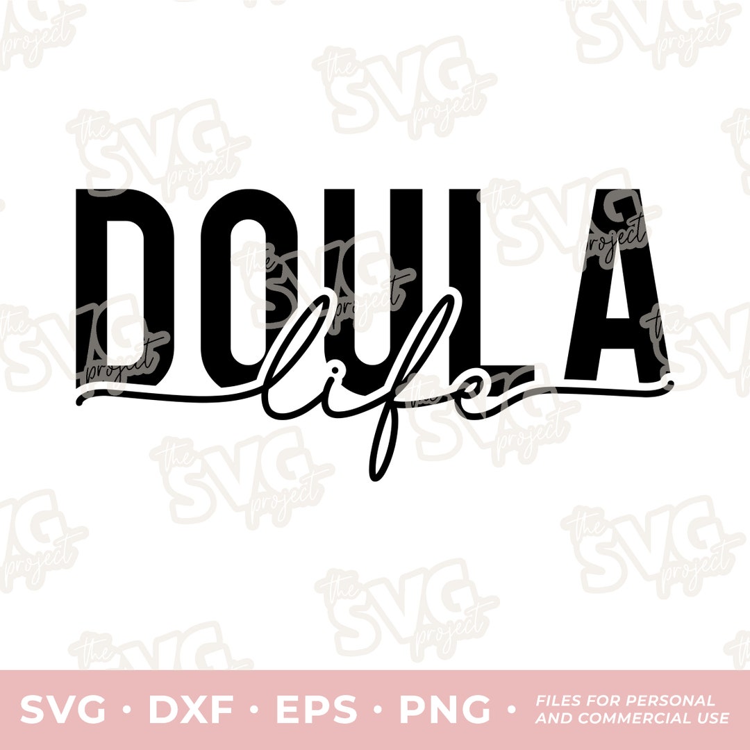 Doula Life SVG | Vinyl Cutting File – Personal + Commercial | Birth ...