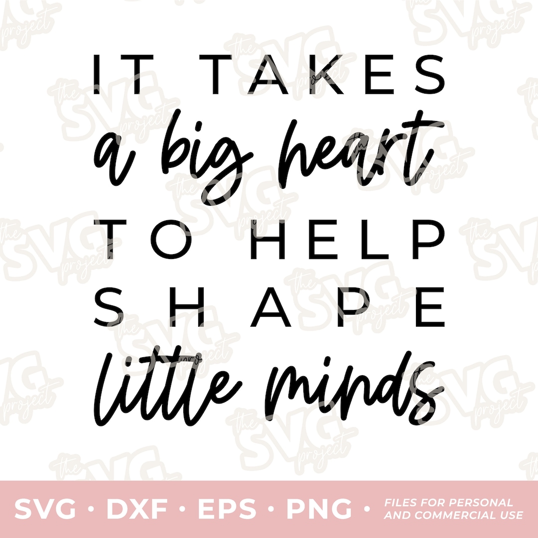 It Takes a Big Heart to Help Shape Little Minds | Teacher SVG Vinyl ...