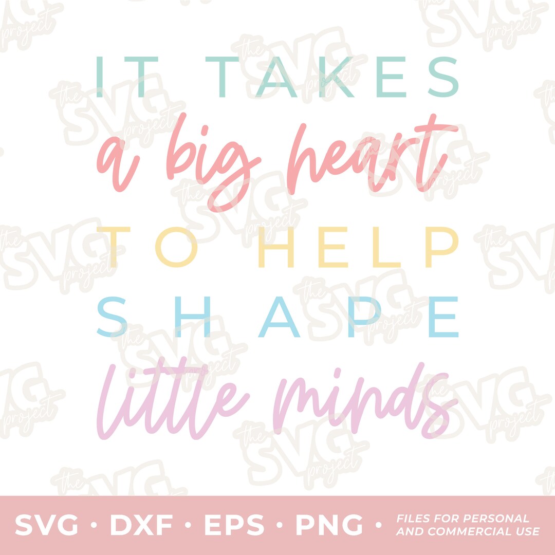 It Takes a Big Heart to Help Shape Little Minds SVG | Sublimation, DTG ...