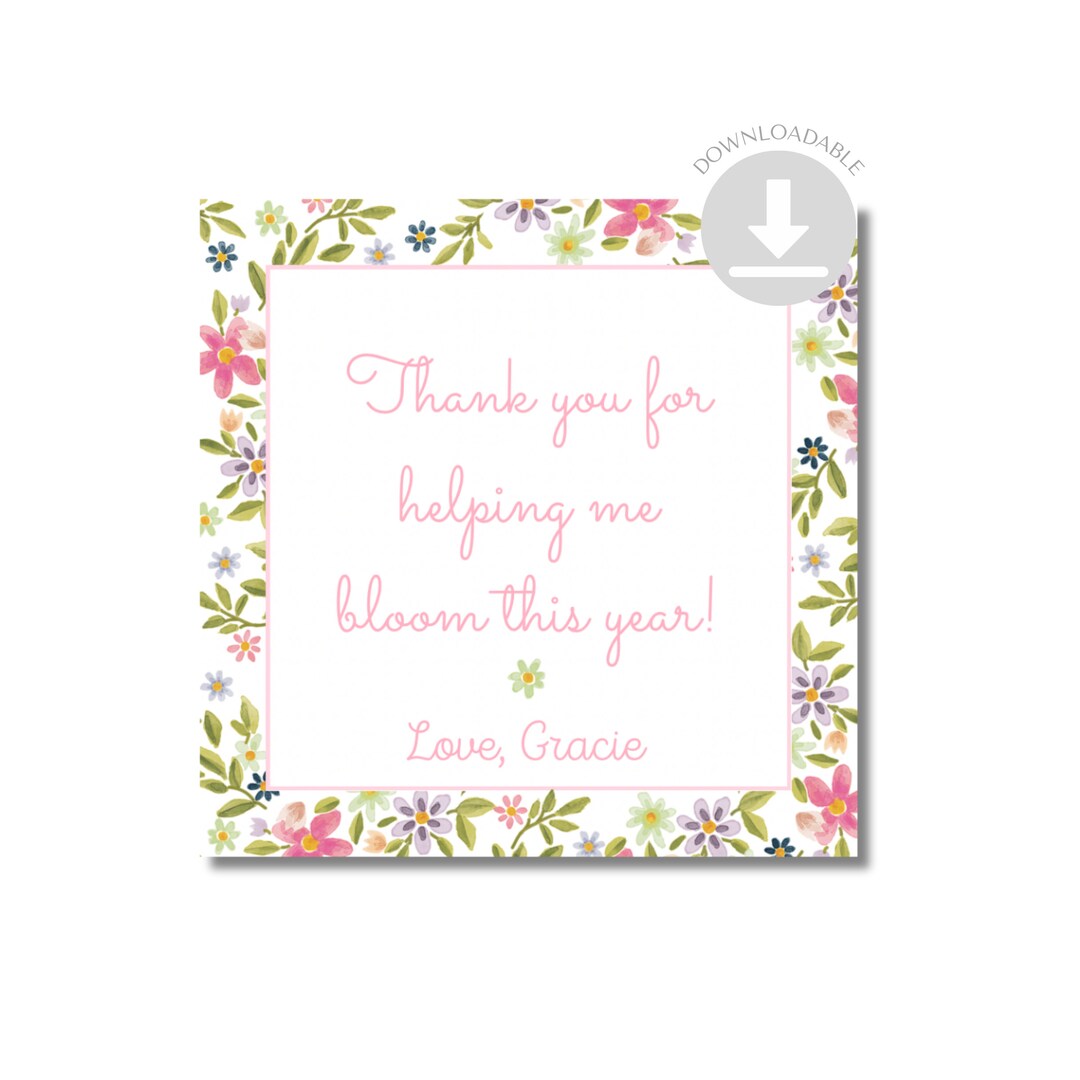 Printable Thanks for Helping Me Bloom This Year Teacher Appreciation ...