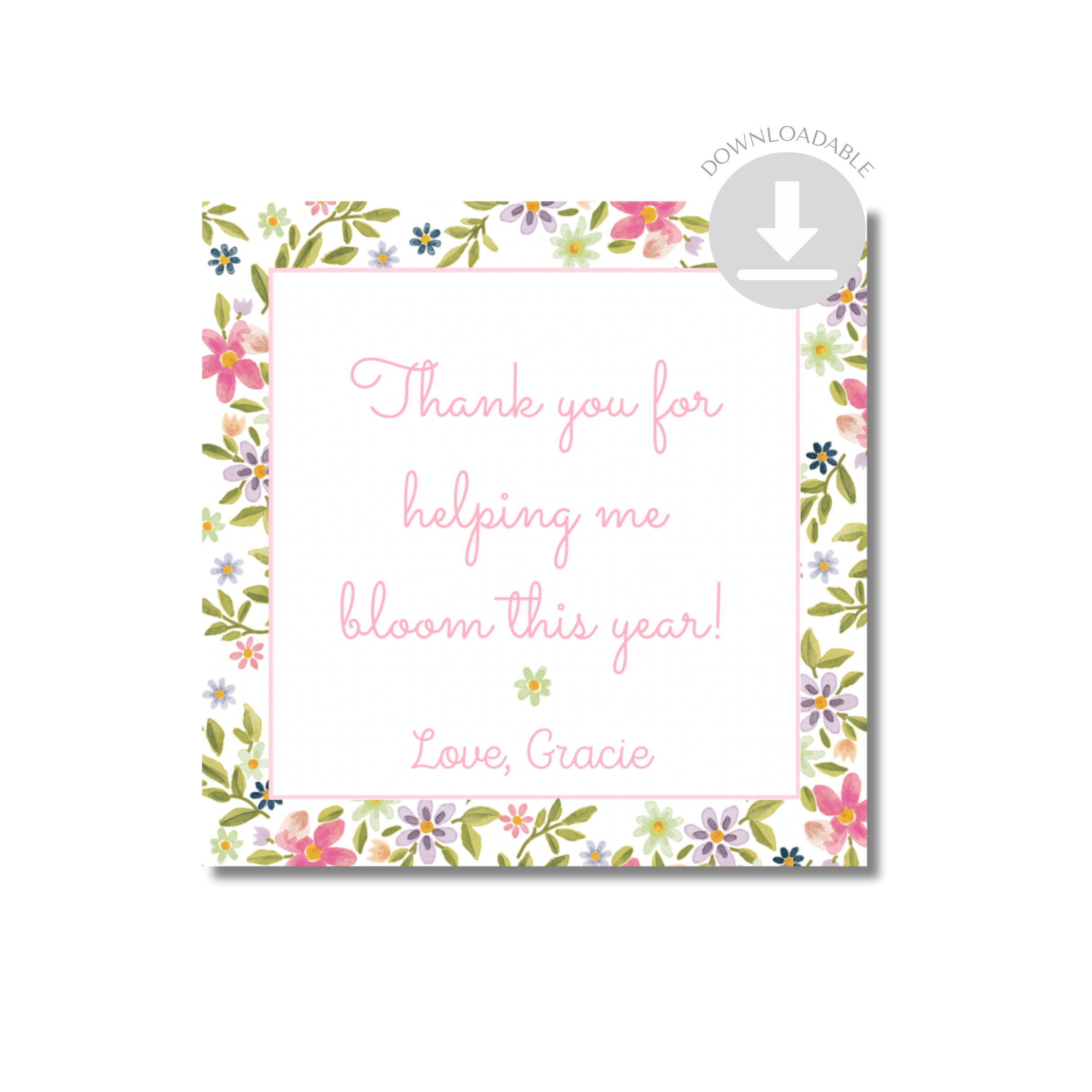 Printable Thanks for Helping Me Bloom This Year Teacher Appreciation ...