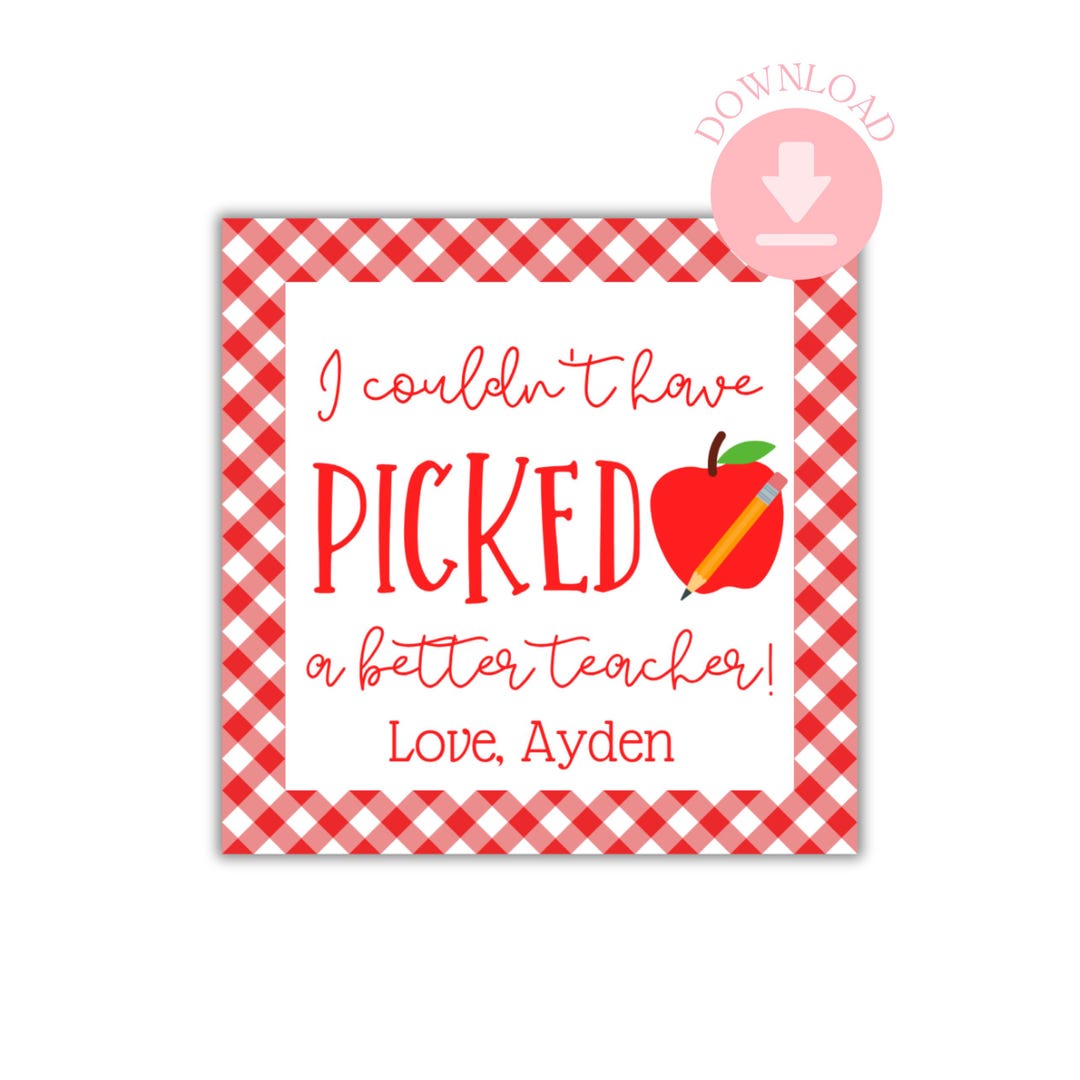 Printable I Couldn’t Have Picked a Better Teacher Than You Gift Tag ...
