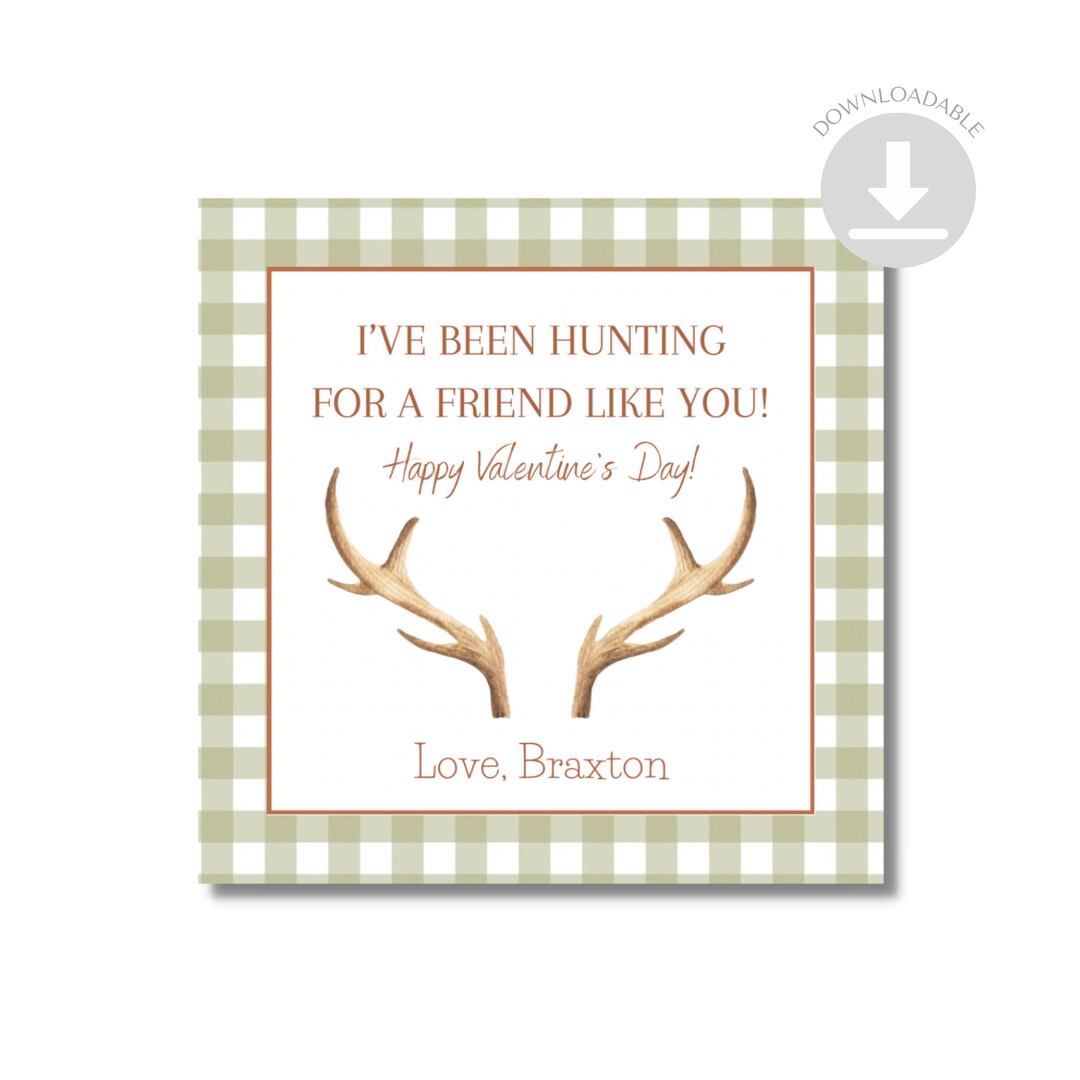 Printable I've Been Hunting for a Friend Like You Valentine Gift Tag ...