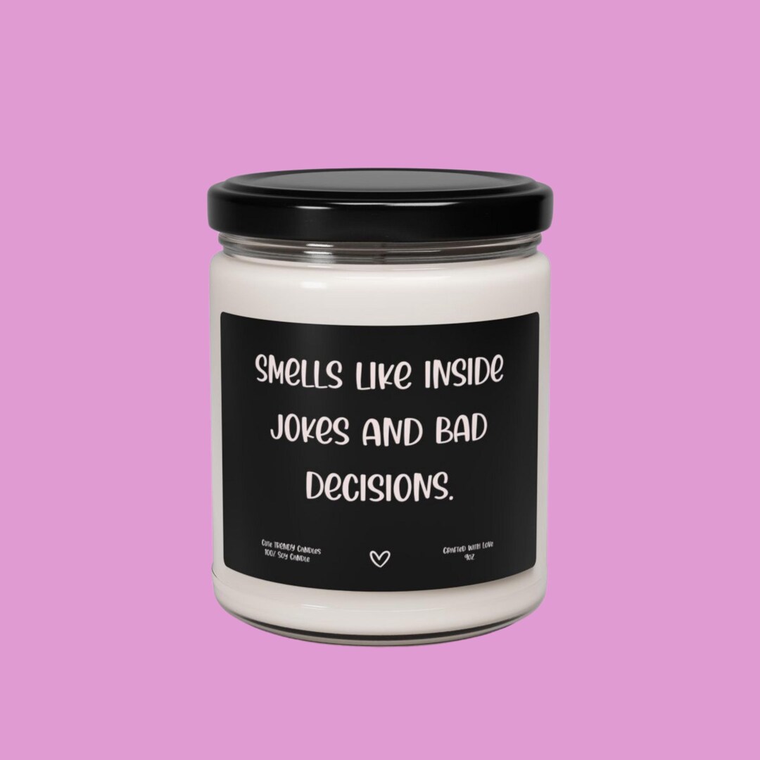 Smells Like Inside Jokes and Bad Decisions Candle, Funny Feral Candles ...