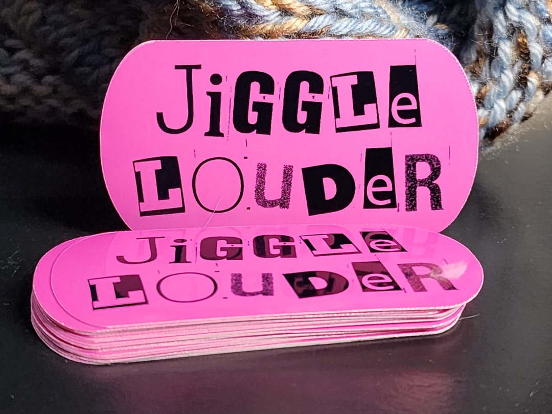 Sticker - Jiggle Louder - Etsy