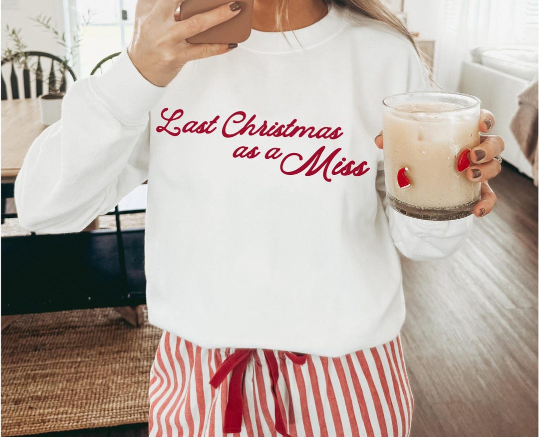Last Christmas as a Miss Sweatshirt • Christmas Bride to Be Gift ...