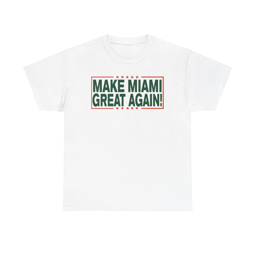 Make Miami Great Again Miami Hurricanes Cotton Tee Funny Graphic Tee ...